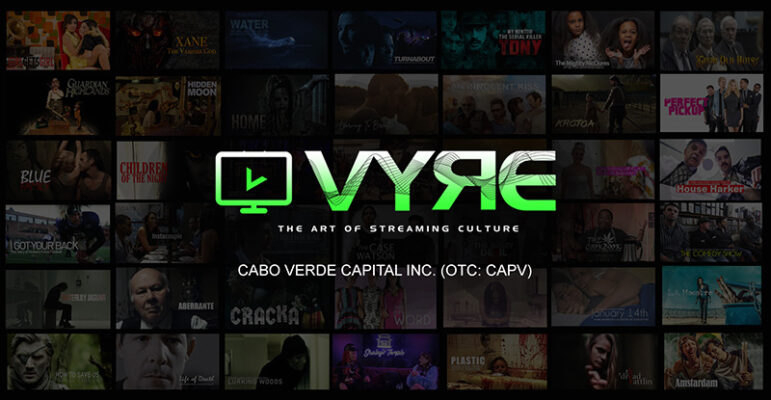 CABO VERDE CAPITAL INC. ACQUIRES VYRE NETWORK – THE ART OF STREAMING CULTURE® - VYRE Investor ...
